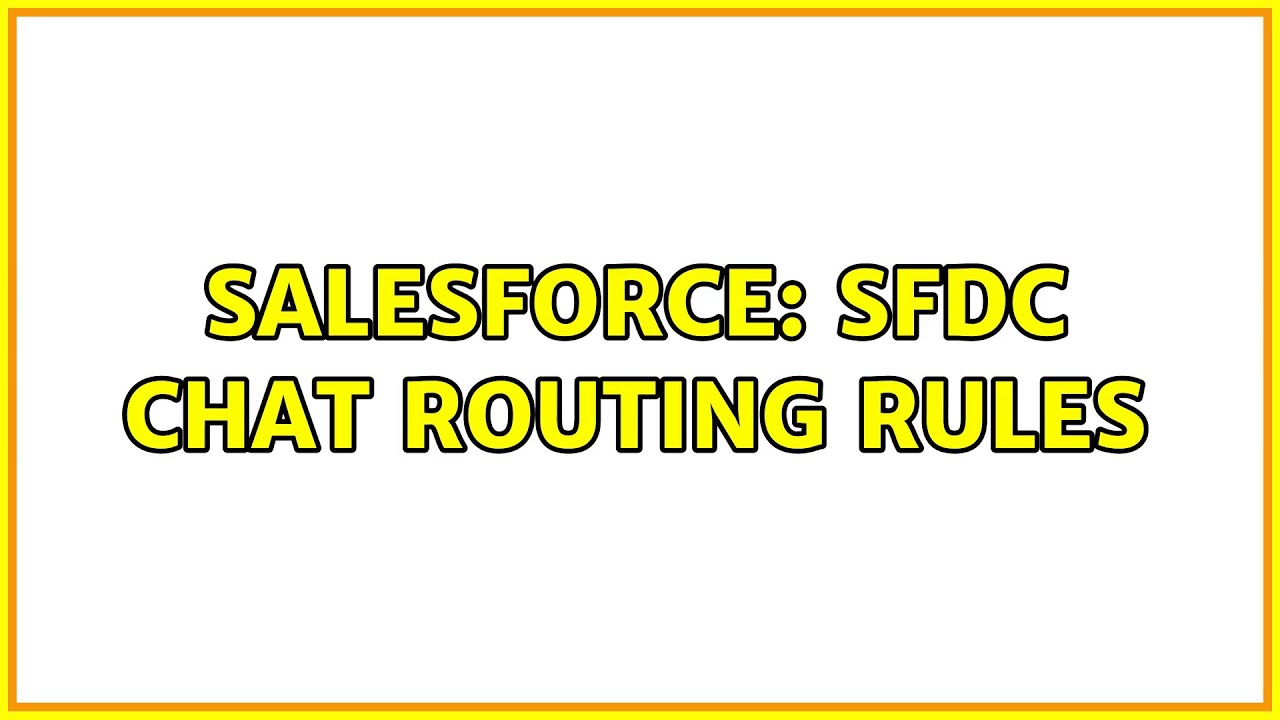 Salesforce: SFDC Chat Routing Rules - YouTube