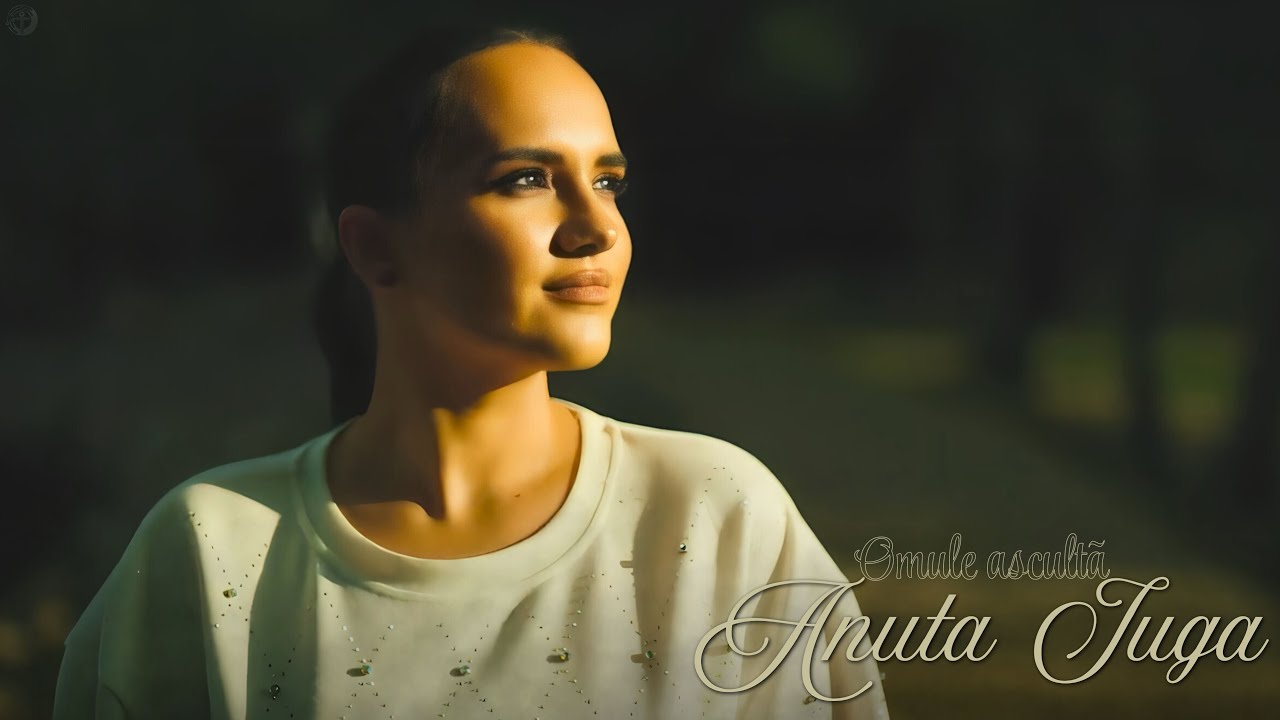 Anuta Iuga - Omule ascultă || Official Video - YouTube
