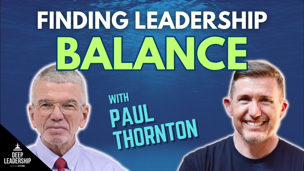 Finding Leadership Balance with Paul Thornton - YouTube