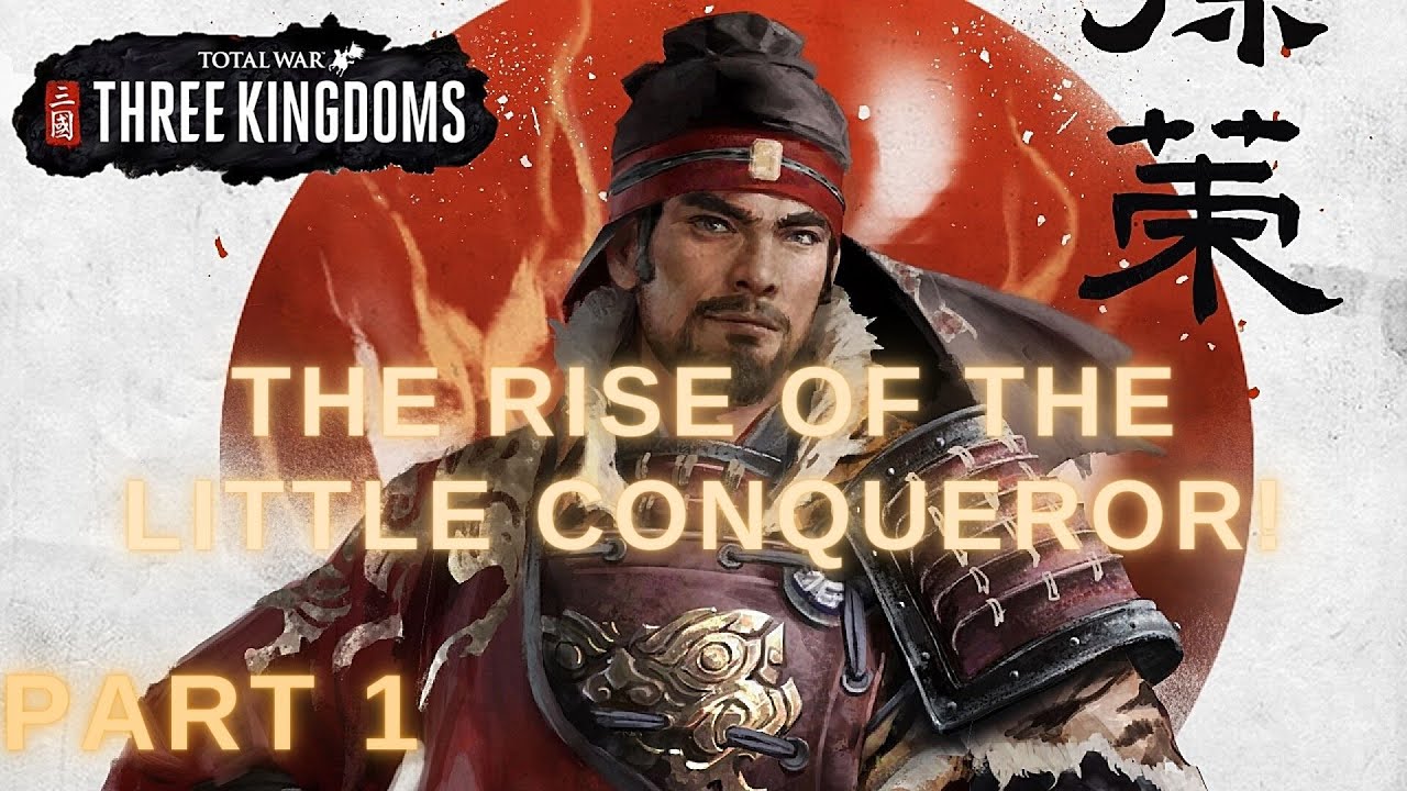 THE RISE OF THE LITTLE CONQUEROR! Sun Ce - Part 1 - Total War Three Kingdoms - YouTube