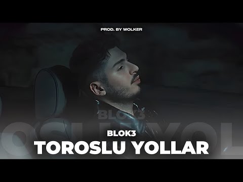 BLOK3 - Toroslu Yollar ( Prod. Wolker Production )