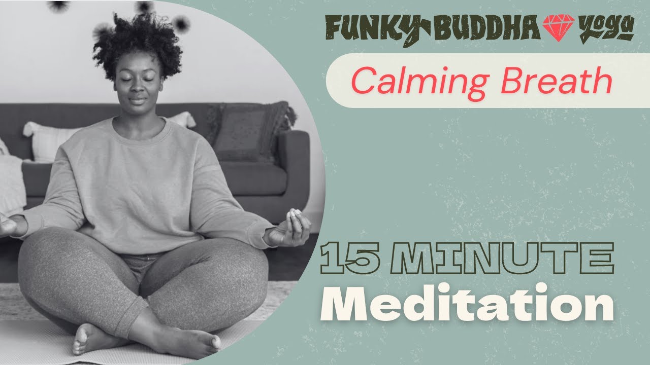 15-Minute Calming Breath Meditation | Funky Buddha Yoga - YouTube