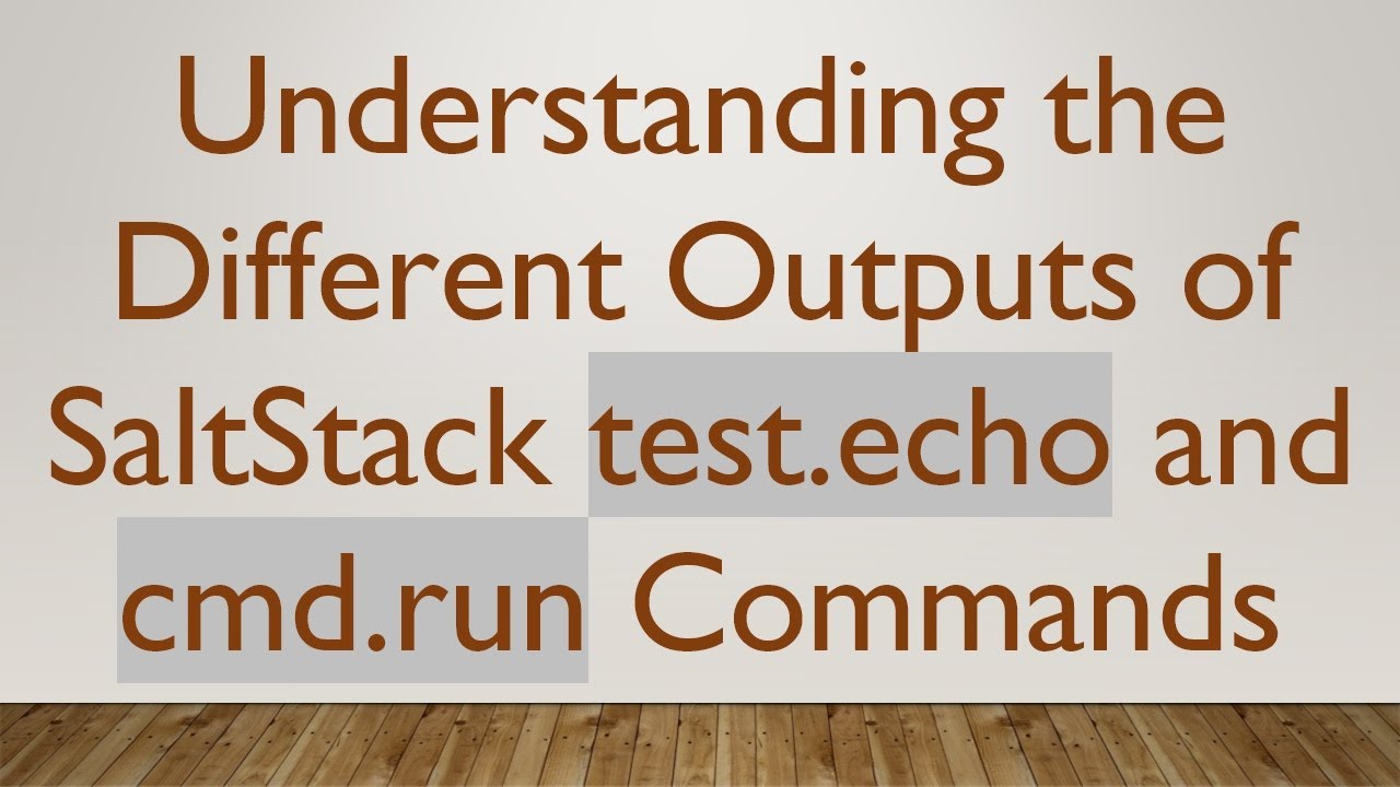 Understanding the Different Outputs of SaltStack test.echo and cmd.run ...