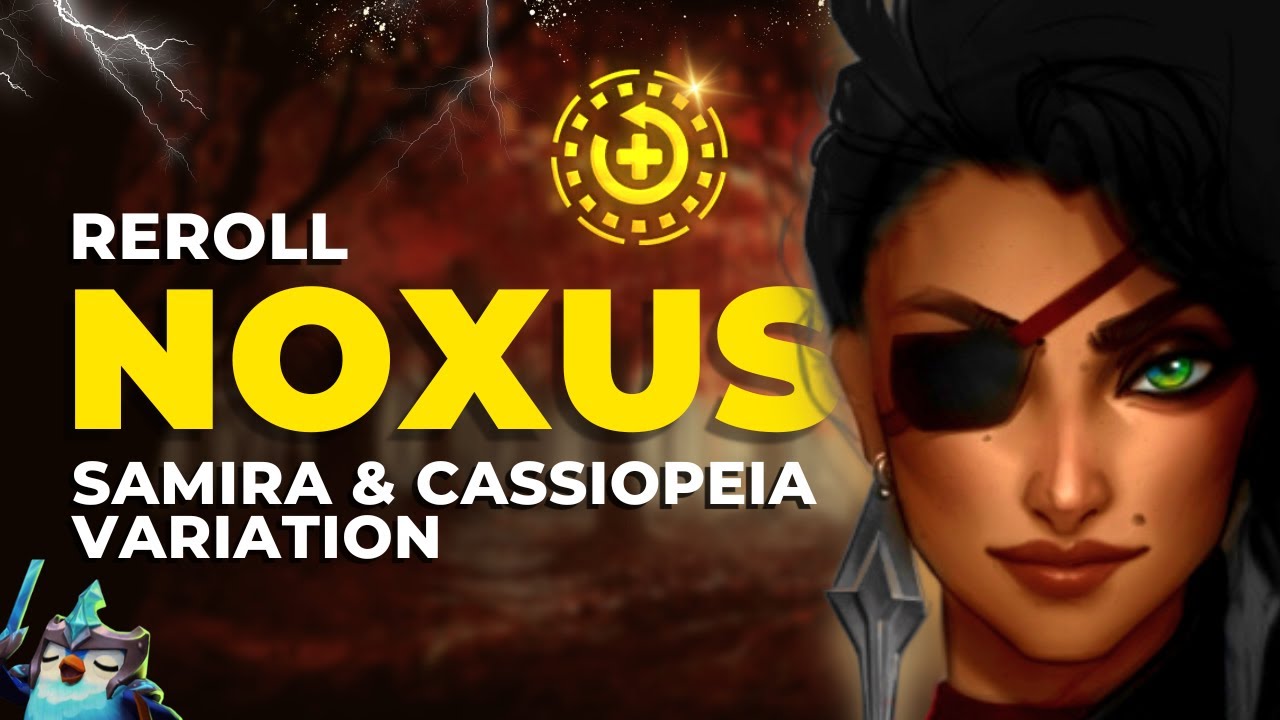 ADVANCED TFT Reroll Noxus Guide, The Samira/Cassiopeia Variation - YouTube