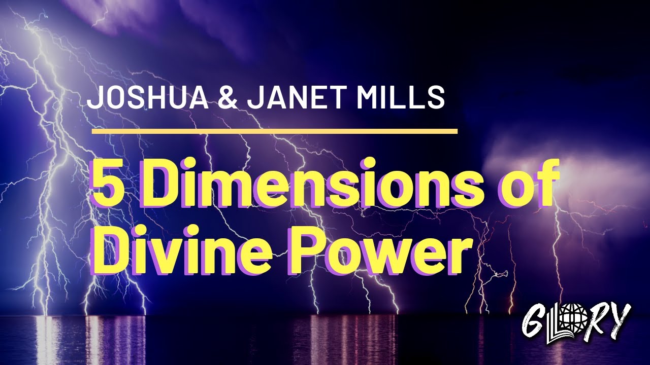 5 Dimensions of Divine Power - Joshua Mills & Janet Mills - 07/14/2020 ...