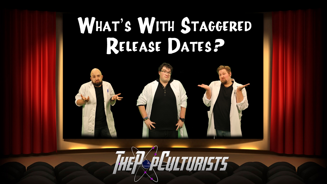 What's With Staggered Release Dates? | thepopculturists.com - YouTube