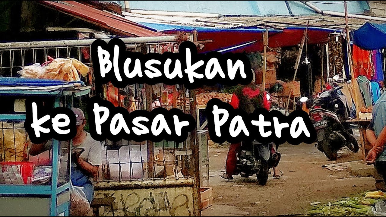 Blusukan ke Pasar Patra - YouTube