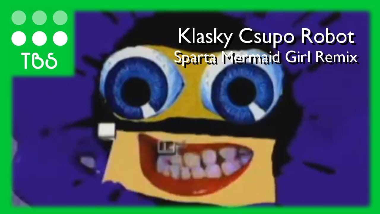 Klasky Csupo Robot - [Sparta Mermaid Girl Remix] - YouTube