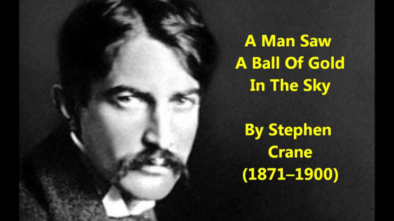 Stephen Crane poem "A Man Saw A Ball Of Gold In The Sky" (1895) - YouTube