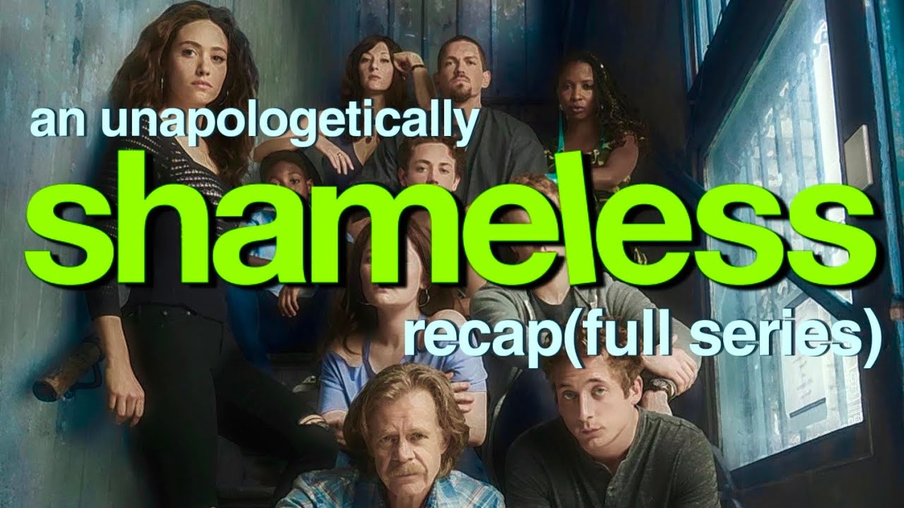 an unapologetically SHAMELESS recap(COMPLETE SERIES) - YouTube