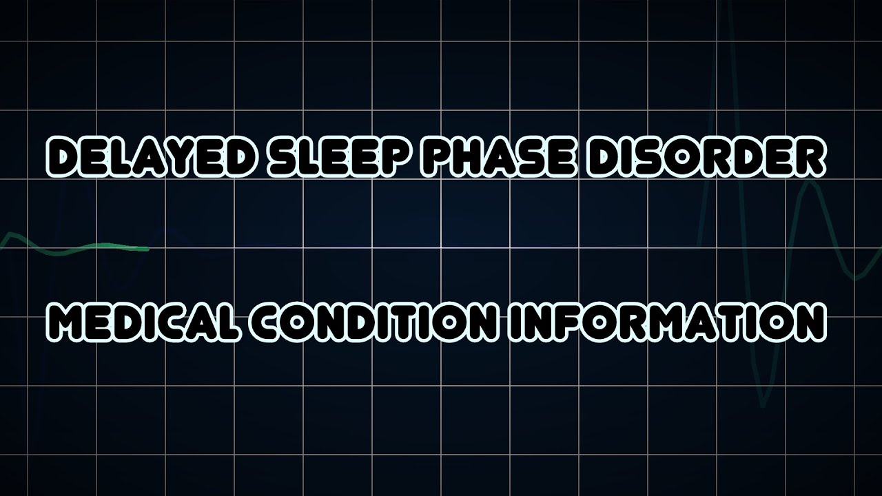 Delayed sleep phase disorder (Medical Condition) - YouTube