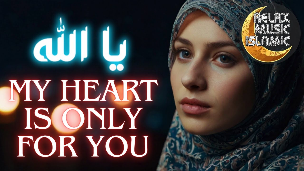 Islamic music, relaxing and peaceful. "MY HEART IS ONLY FOR YOU" - YouTube