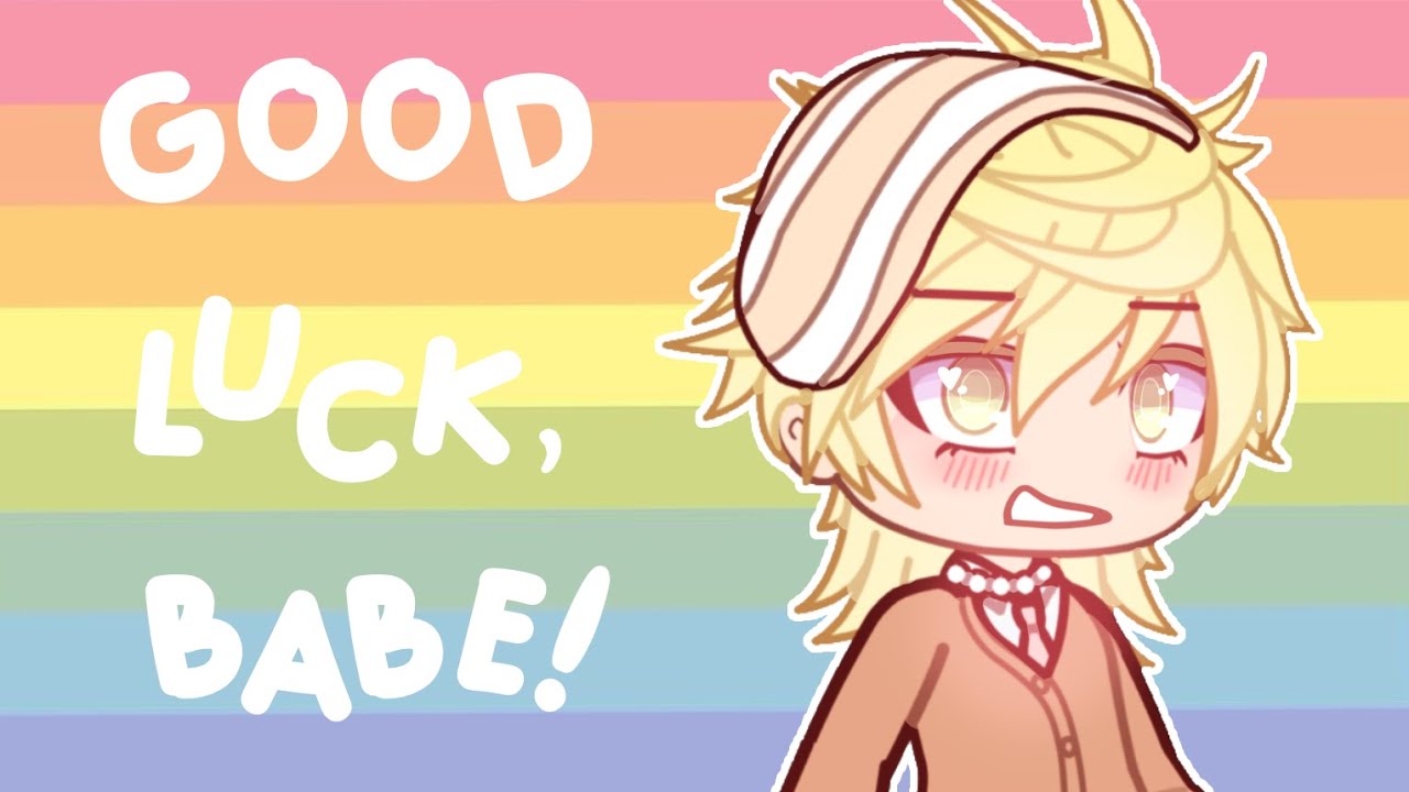 Good Luck, Babe! || Gacha Life edit - YouTube
