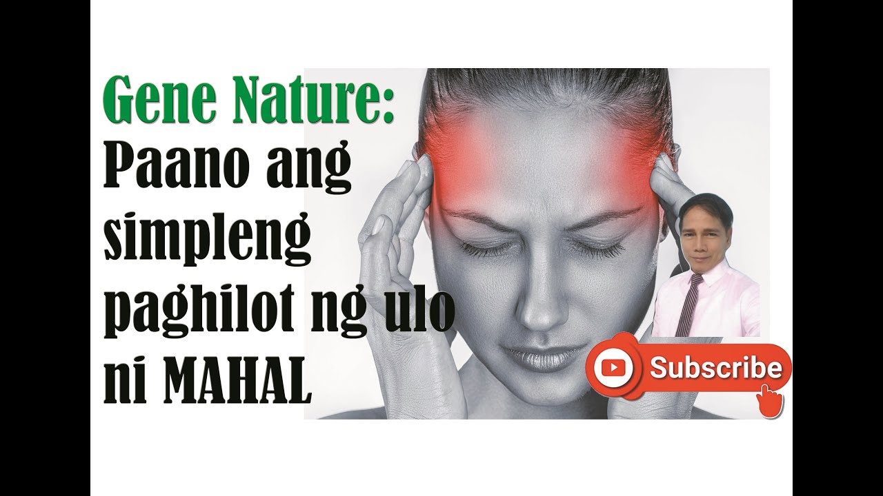 Gene Nature: Paano Ang simpleng paghilot Ng ulo Ni MAHAL. - YouTube