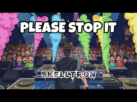 PLEASE STOP IT - DJ SKELLTRON EDIT - YouTube