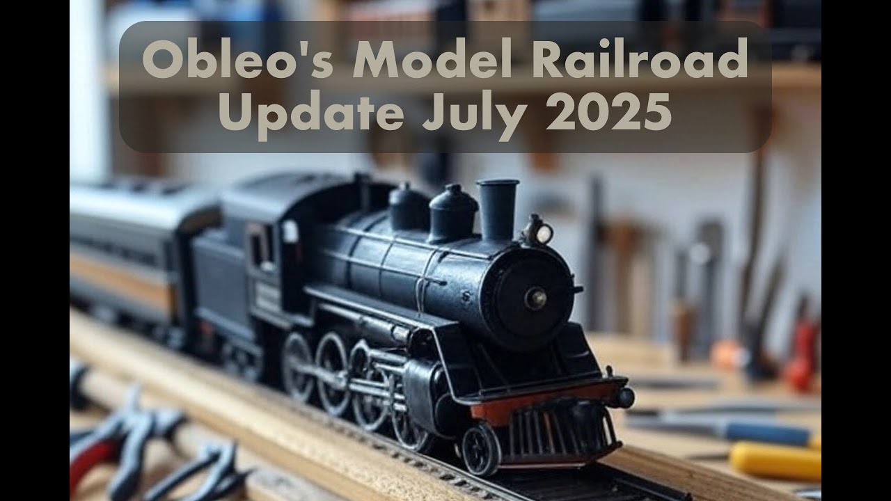Obleo's July 2025 Model Railroad Update - YouTube