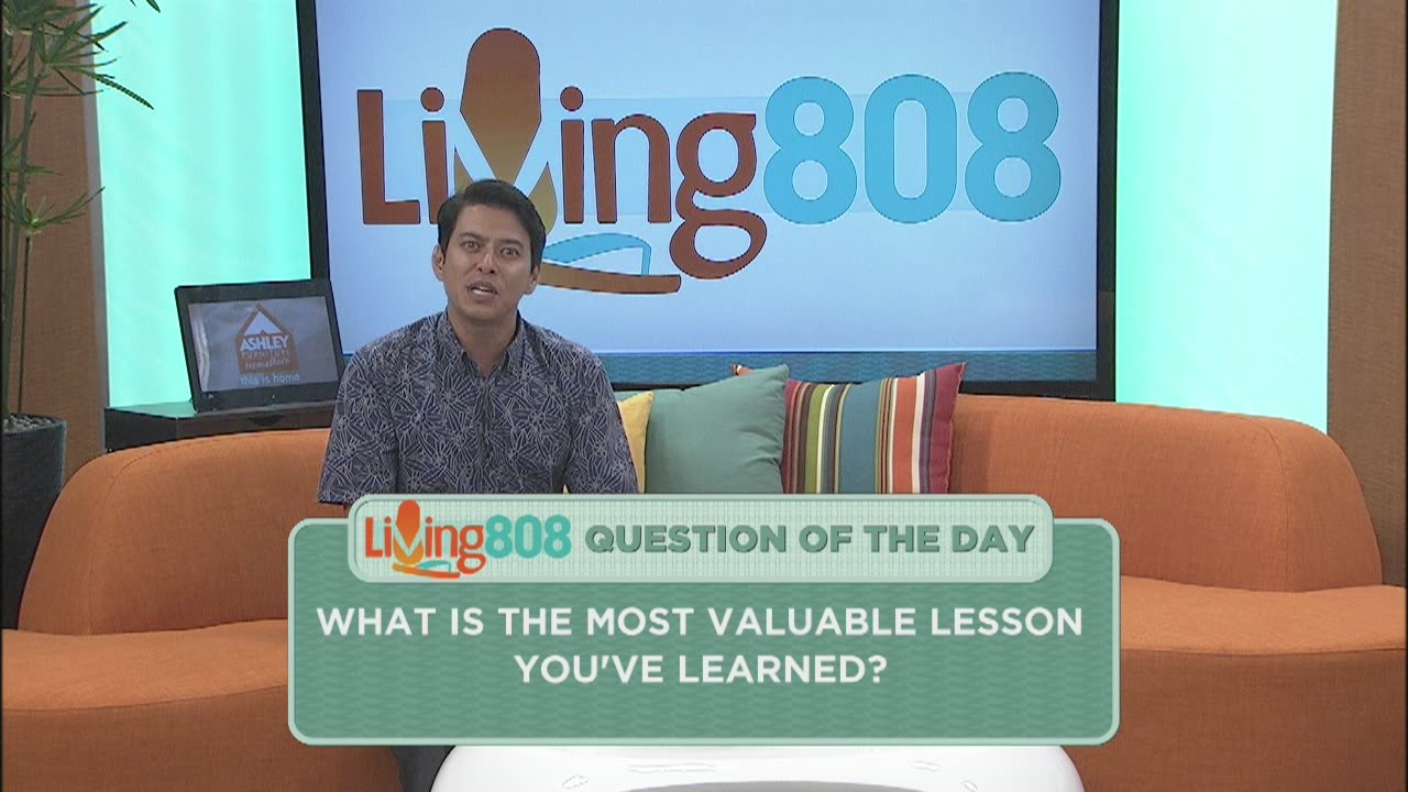 Living808 - What is the most valuable lesson you've learned? - YouTube
