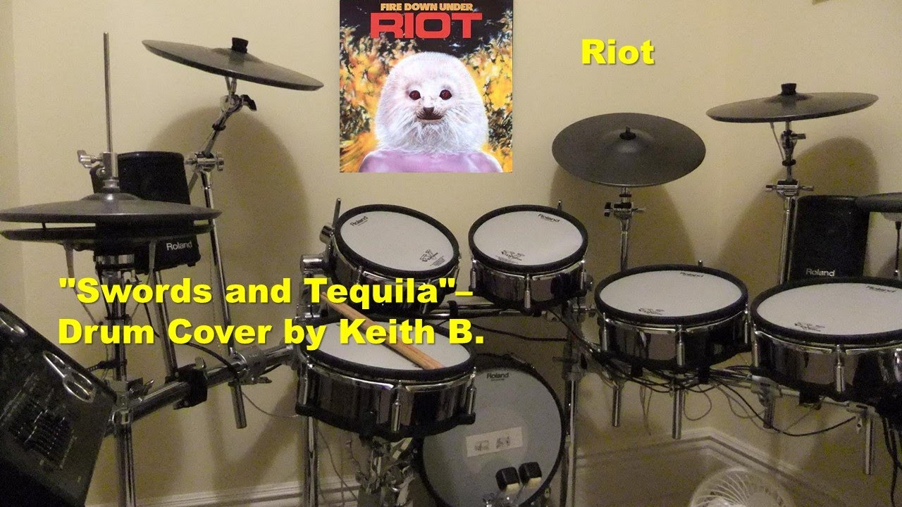 Swords and Tequila - Riot - Drum Cover by Keith B. - YouTube