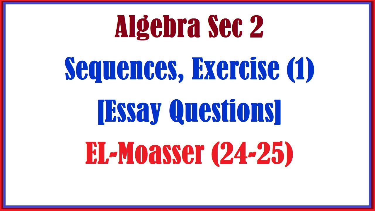 Algebra Sec 2, Sequences, Exercise (1),[Essay Questions] , EL-Moasser ...