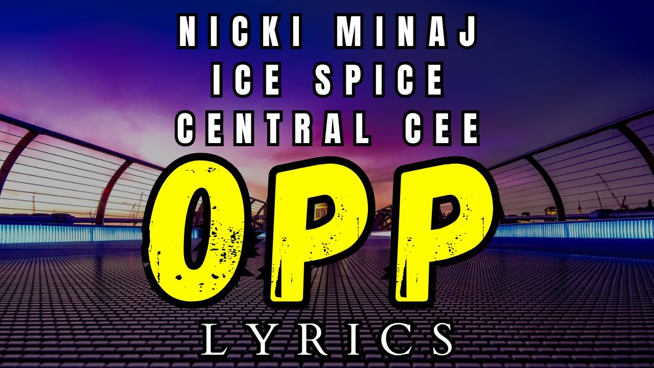 Nicki Minaj - Opp ft. Ice Spice & Central Cee (Lyrics) 🎵 - YouTube