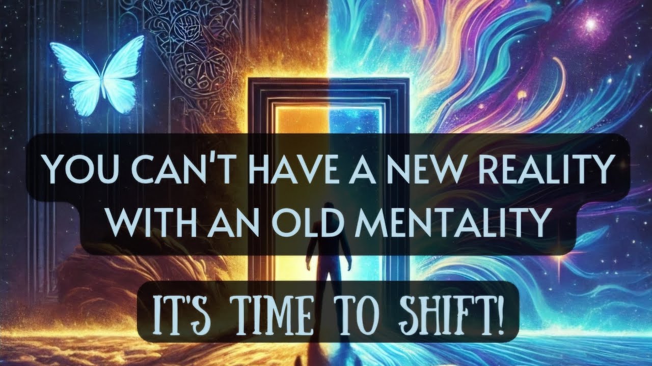 ️ You Can't Create a New Reality with an Old Mentality ️ - YouTube