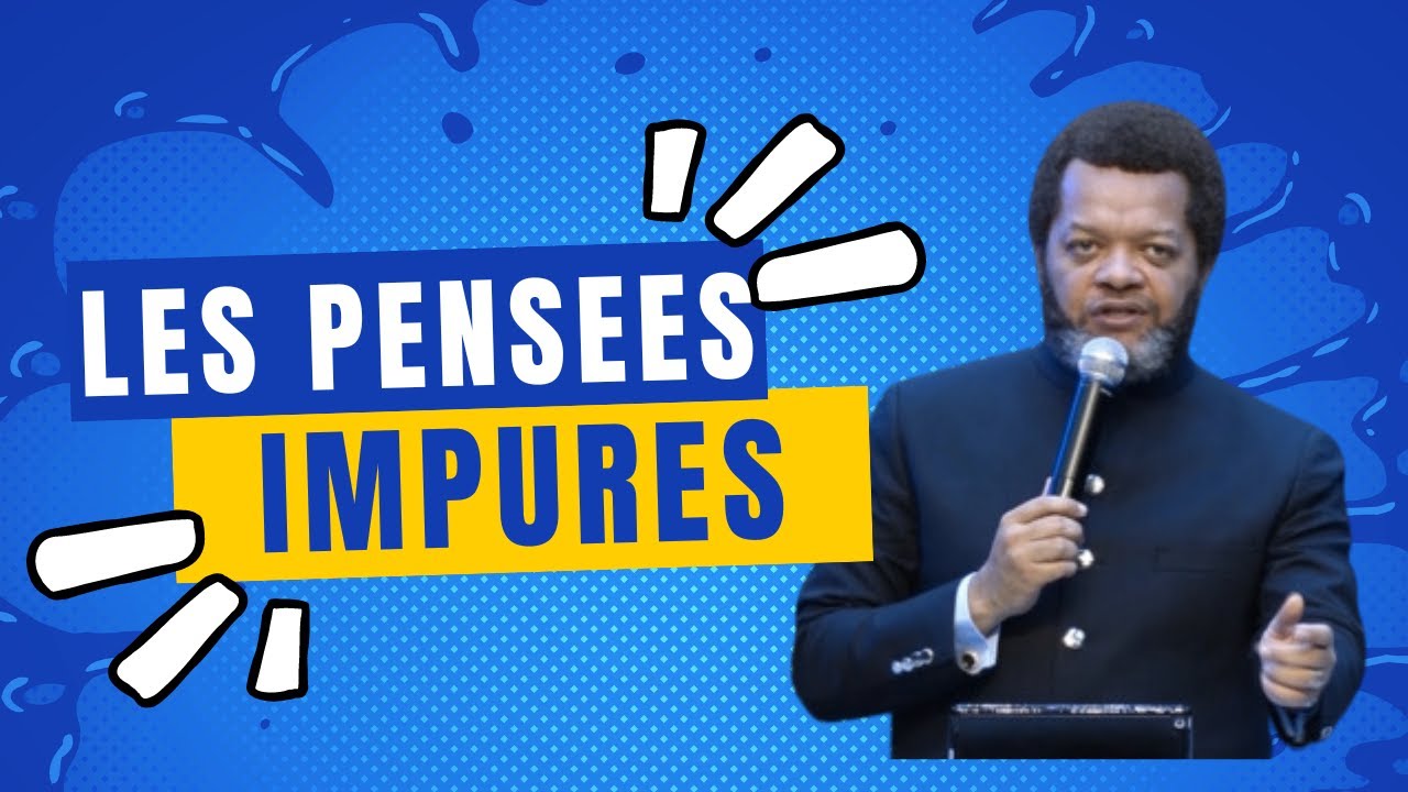 LA VERITE QUE VOUS IGNOREZ SUR LES PENSEES IMPURES | Pst Marcello ...
