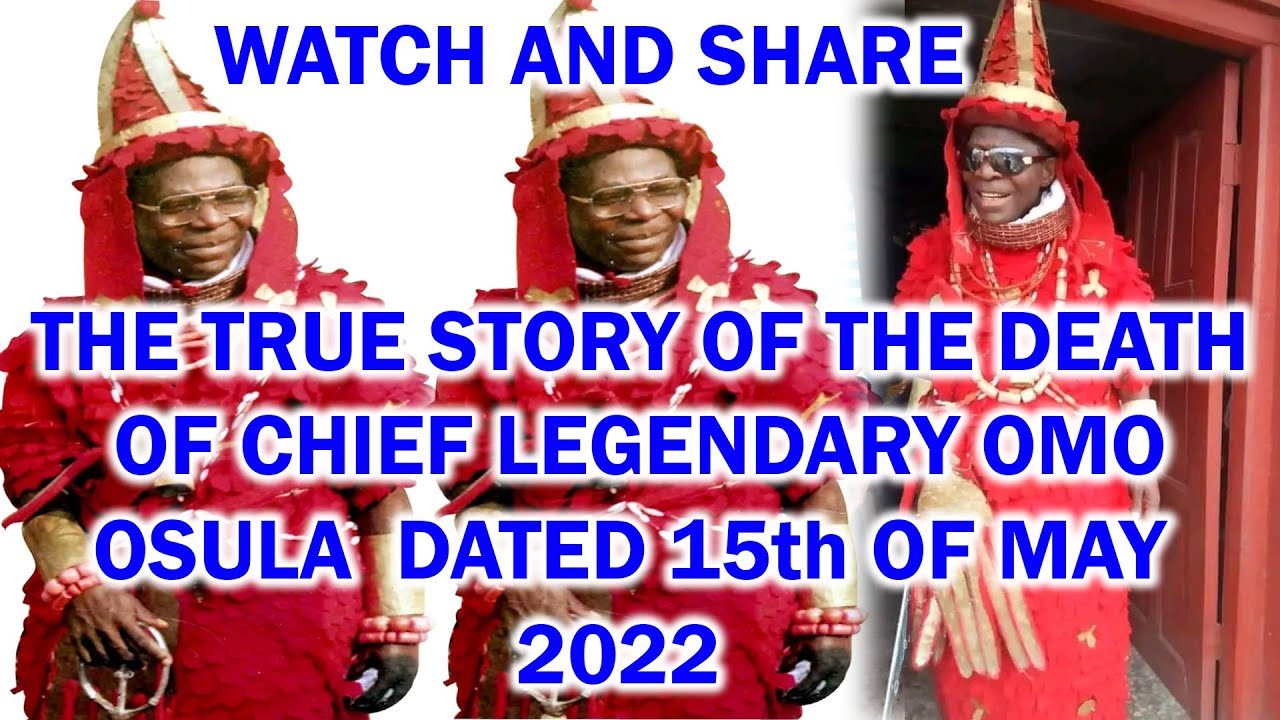 THE TRUE STORY OF THE DEATH OF CHIEF LEGENDARY OMO OSULA DATED 15th OF ...