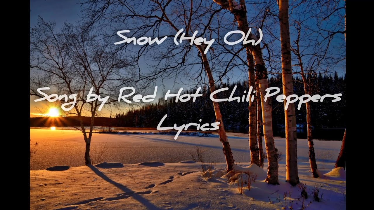 Red hot chili peppers snow [hey oh] lyrics - YouTube