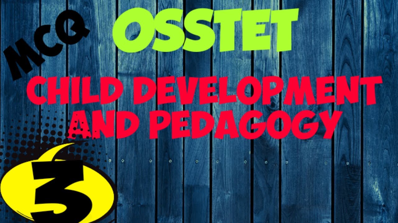 OSSTET ||CHILD DEVELOPMENT AND PEDAGOGY ||MCQ QUESTIONS AND ANSWERS ...