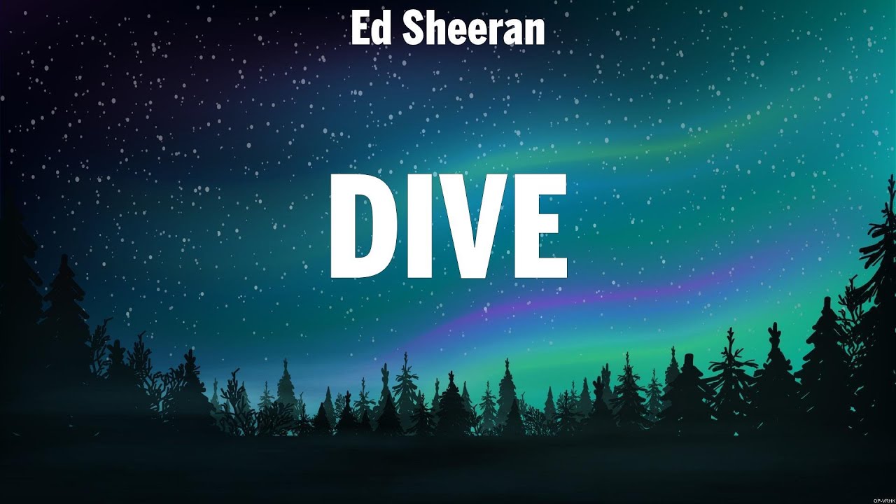 Ed Sheeran - Dive (Lyrics) Selena Gomez, Billie Eilish, The Weeknd ...