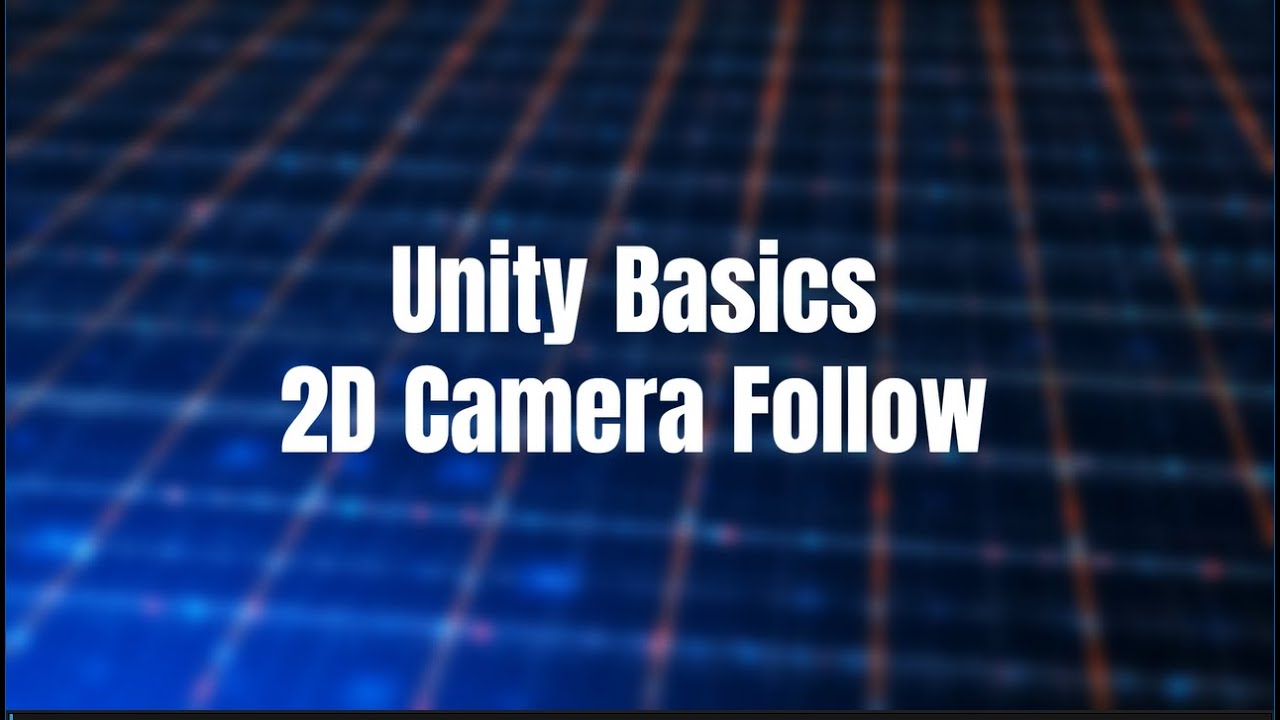 Unity Basics 2D Camera Follow Part 1 || اساسيات يونتي حركه الكاميرا 1 ...