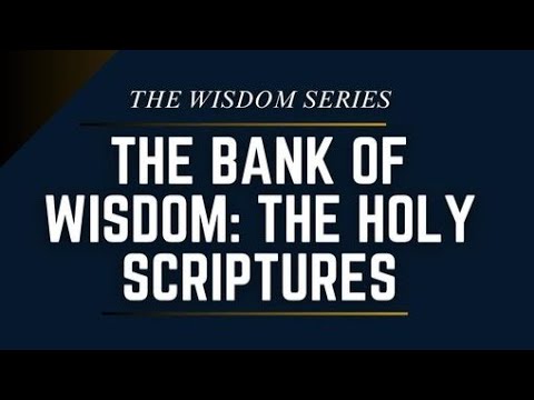 THE SCRIPTURES: THE BANK OF WISDOM - YouTube