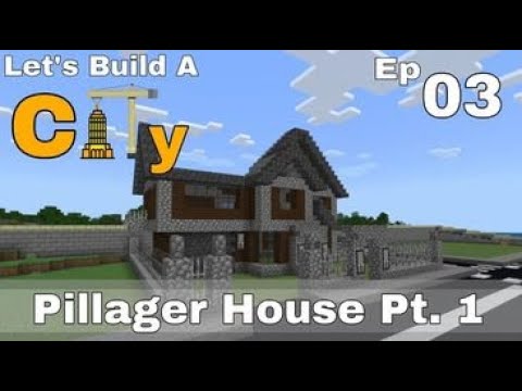 Minecraft "Pillager House Pt. 1" (Let's Build A City) Ep. 03 - YouTube