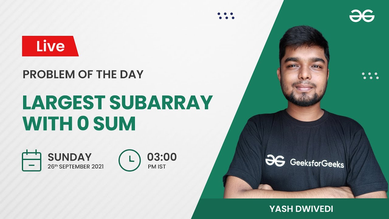 Largest Subarray With 0 Sum Problem Of The Day 25 09 21 Yash largest-subarray-with-0-sum-problem-of-the-day-25-09-21-yash