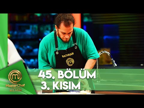MasterChef Türkiye All Star 45. Bölüm 3. Kısım