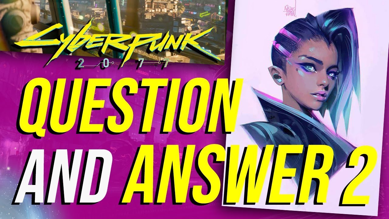 Cyberpunk 2077 - Question & Answer! (Q&A Part 2!) - YouTube