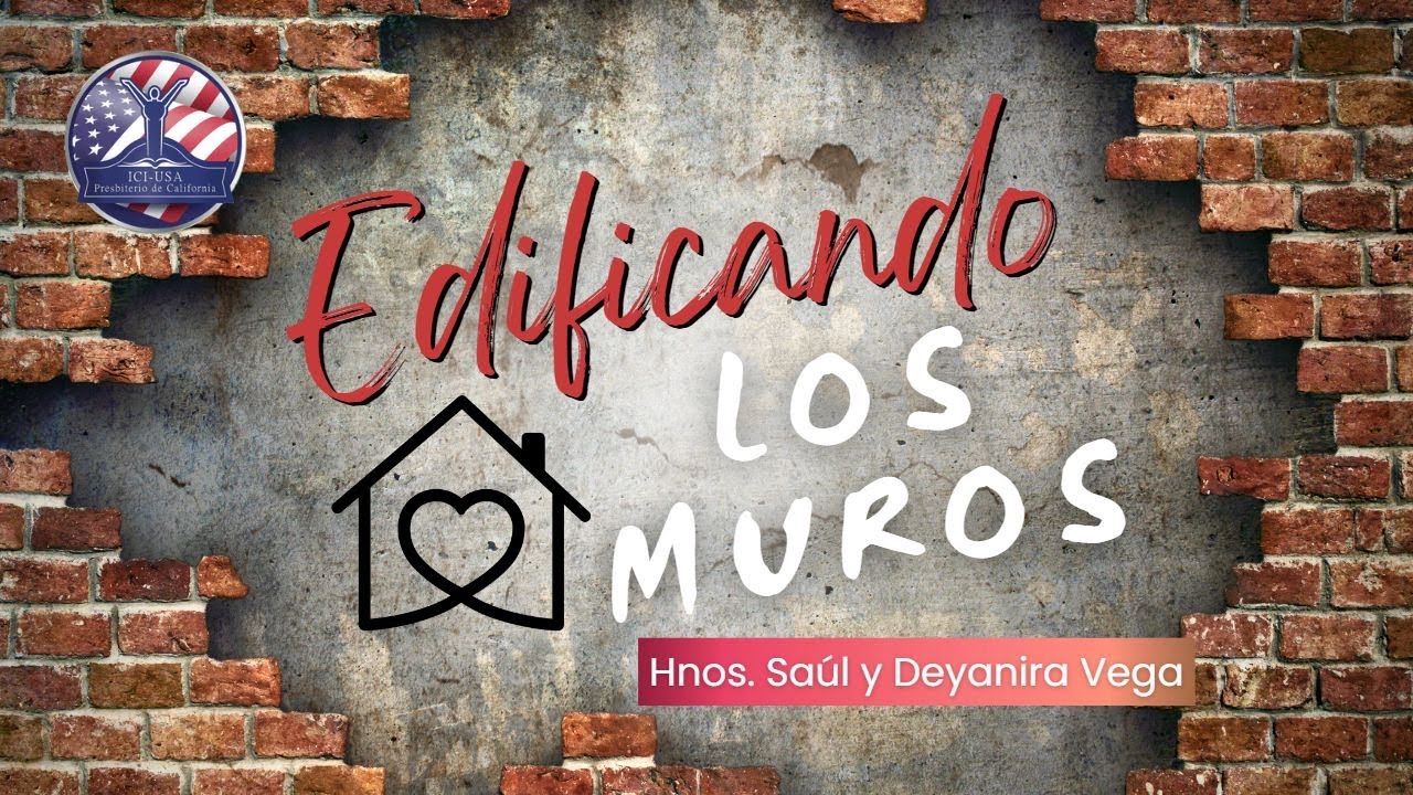 Edificando Los Muros | Extendiéndonos Hacia Delante | Hnos. Saúl y Deyanira Vega - YouTube