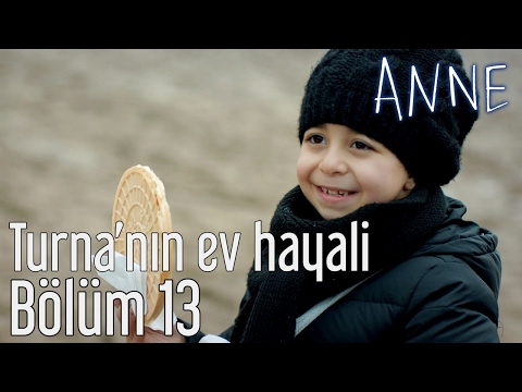 Anne 13. Bölüm - Turna'nın Ev Hayali