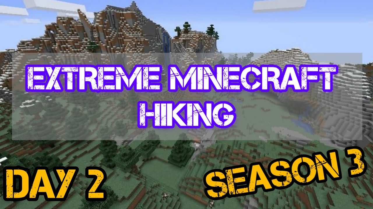 Extreme Minecraft Hiking Season 3 DAY 2 - YouTube