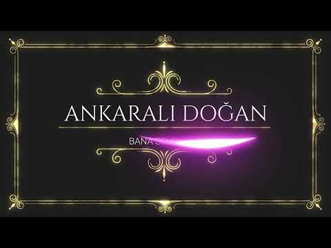 Ankaralı Doğan Bana Sevgi Diye