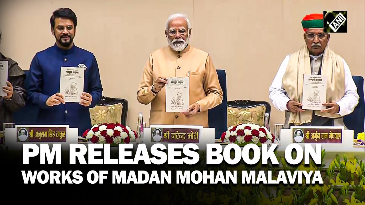 PM Modi releases ‘Collected Works of Pandit Madan Mohan Malaviya’ on ...