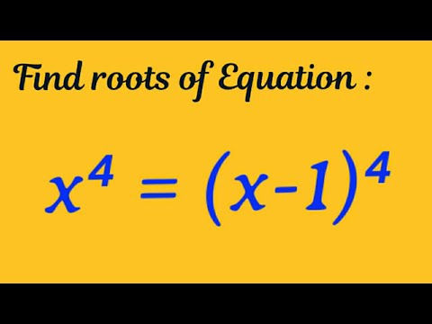 awesome equation x⁴=(x-1)⁴ ; find the roots of equation. - YouTube