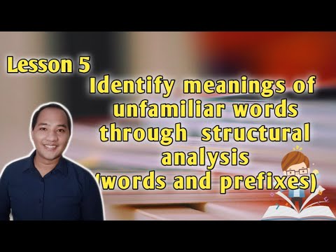 IDENTIFY MEANINGS OF UNFAMILIAR WORDS THROUGH STRUCTURAL ANALYSIS ...