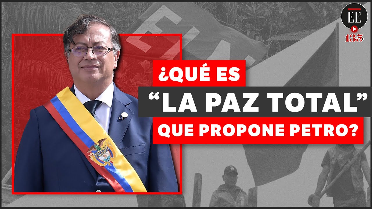 La “paz total” de Petro: los primeros pasos de la política de seguridad ...