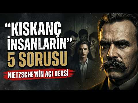 Kıskanç İnsanlar Her Zaman Bu 5 Soruyu Sorar – Friedrich Nietzsche