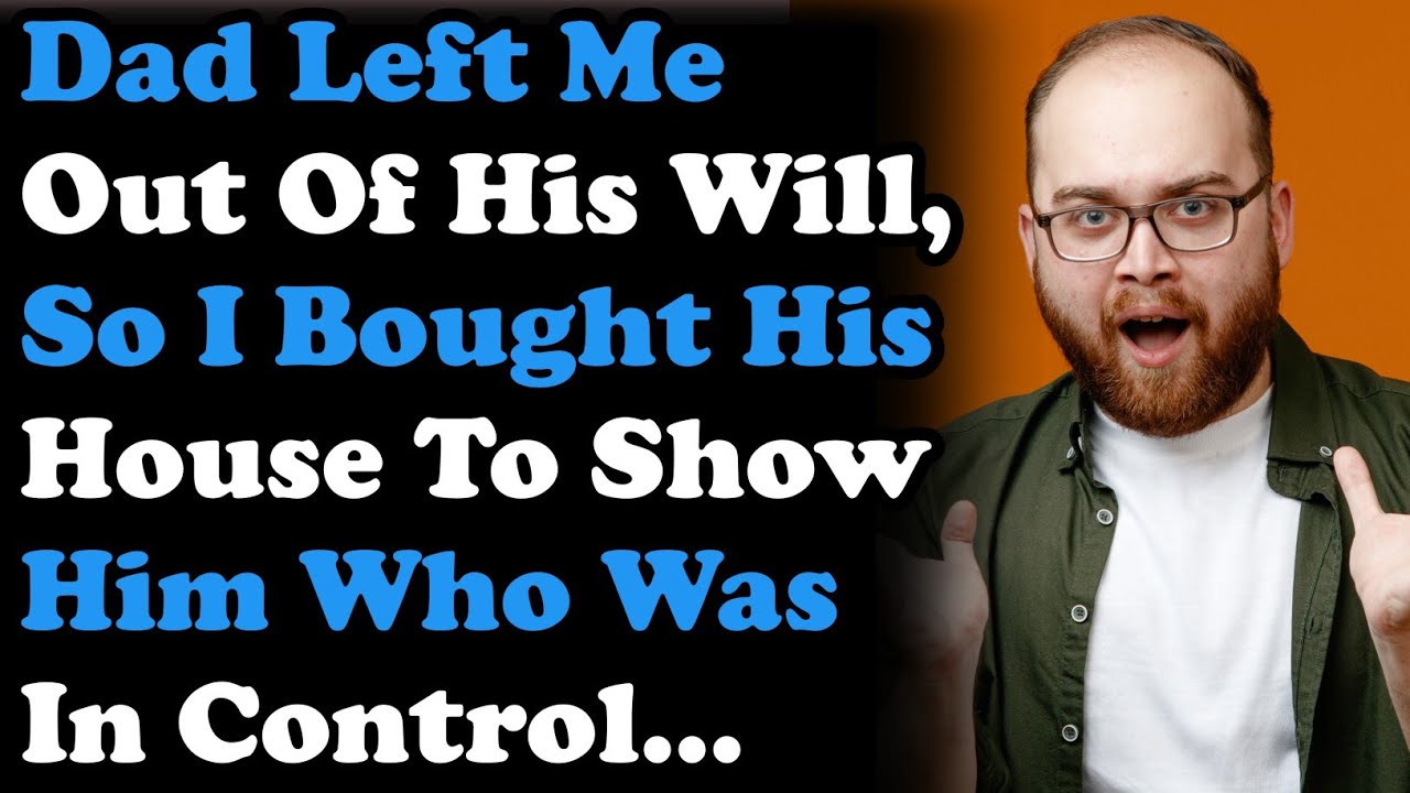 [FULL STORY] Dad Left Me Out Of His Will, So I Bought His House To Show ...