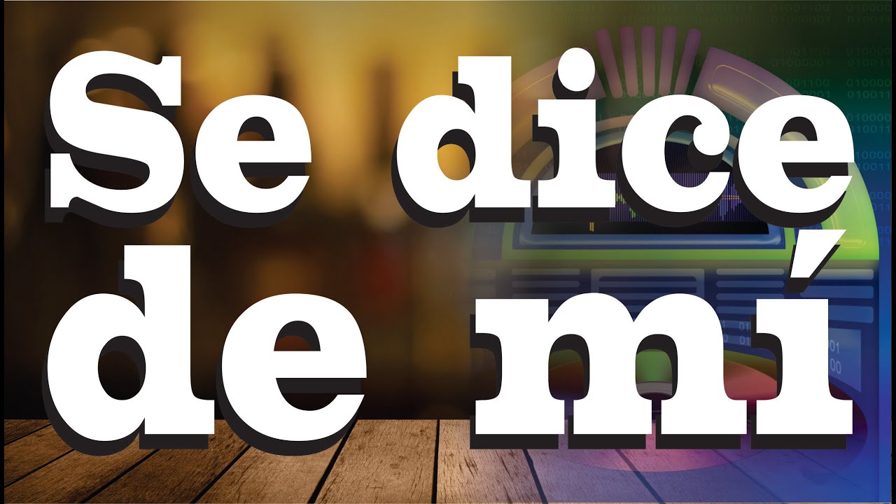 SE DICE DE MÍ - YouTube