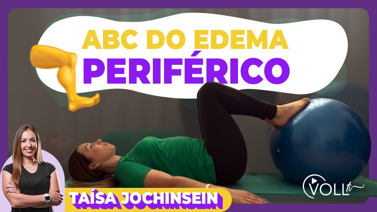 O que é Edema Periférico? Sintomas, causas e exercícios recomendados ...