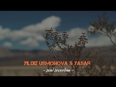 Yıldız usmonova & yaşar - seni severdim
