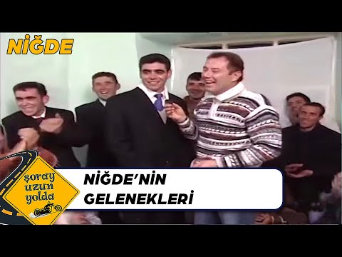 Niğde Düğün Gelenekleri - Niğde | Şoray Uzun Yolda